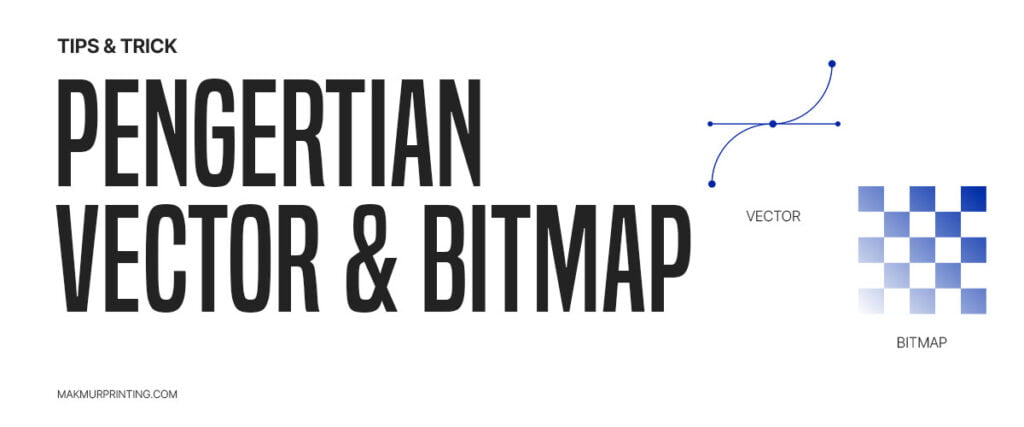 Perbedaan Antara Vektor dan Bitmap – Makmur Printing